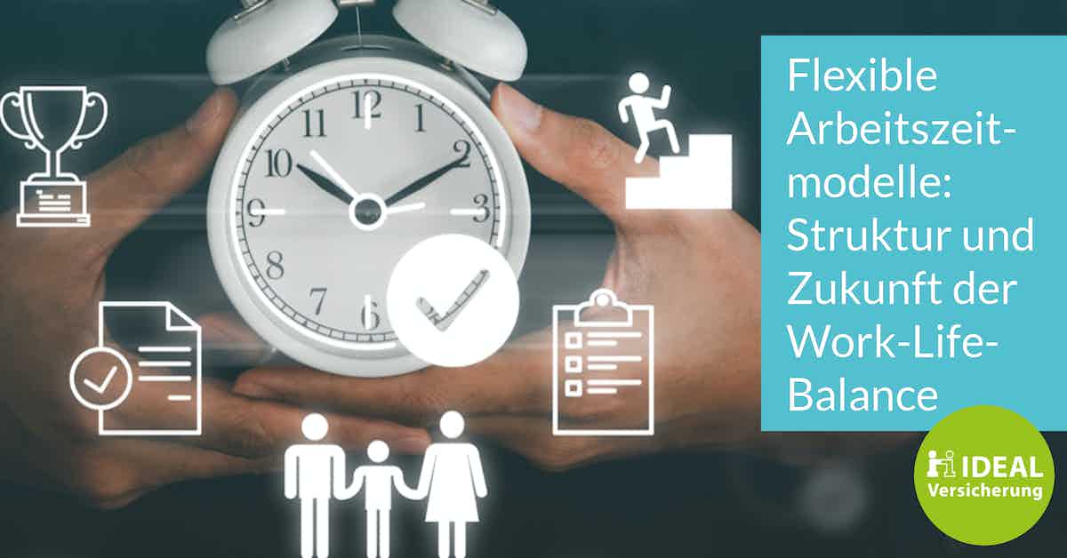 Flexible Arbeitszeitmodelle: Struktur und Zukunft der Work-Life-Balance I Magazin IDEAL Versicherung